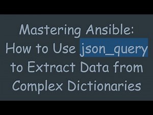 Mastering Ansible: How to Use json_query to Extract Data from Complex Dictionaries