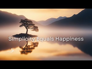 Why Simplicity Is THE KEY to a Happier Life