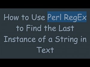 How to Use Perl RegEx to Find the Last Instance of a String in Text