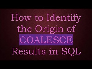 How to Identify the Origin of COALESCE Results in SQL