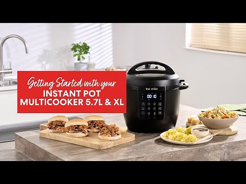 Getting Started with your Instant Pot Multicooker 5.7L and Instant Pot XL Multicooker