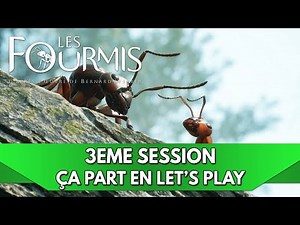 Les Fourmis Gameplay FR : 3ème session, c'est décidé ça part en let's play 👀