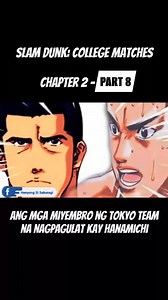 19K views · 490 reactions | SLAM DUNK: COLLEGE MATCHES (Book 1) CHAPTER 2 - part 8: "ANG MGA MIYEMBRO NG TOKYO TEAM NA NAGPAGULAT KAY HANAMICHI."  Ps: Narrated version of my slamdunk novel fan-fiction. DISCLAIMER: ANG KWENTONG ITO AY KATHANG-ISIP LAMANG AT WALANG KINALAMAN SA TUNAY NA KWENTO NG SLAM DUNK. | Henyong Si Sakuragi | Facebook