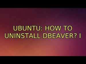 Ubuntu: How to uninstall DBeaver? (2 Solutions!!)