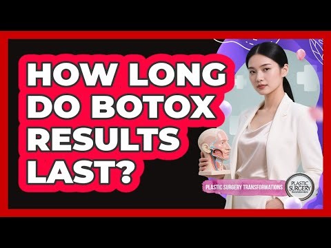How Long Do Botox Results Last?
