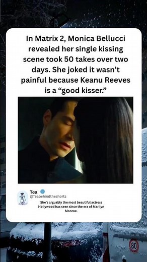 In Matrix 2, Monica Bellucci revealed her single kissing scene took 50 takes over two days.