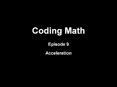 Coding Math: Episode 9 - Acceleration