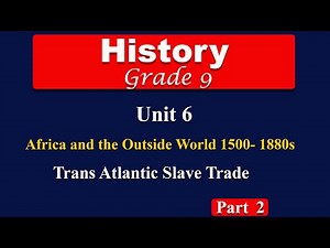 Grade 9 history unit 6 part 2 | Africa and the outside word | The “Legitimate” Trade