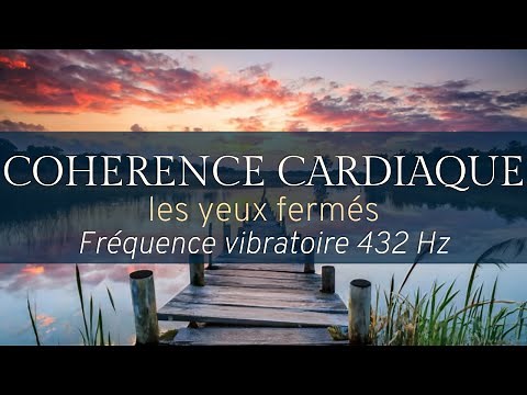 COHERENCE CARDIAQUE 5 min les YEUX FERMÉS avec🎵fréquence vibratoire 432Hz | Anti stress