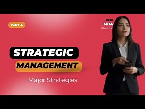 Strategic Management 4 major Strategies free MBA course