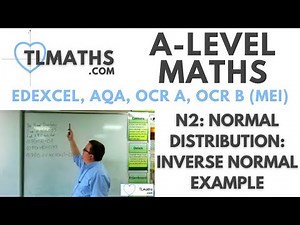 A-Level Maths: N2-07 Normal Distribution: Inverse Normal Example