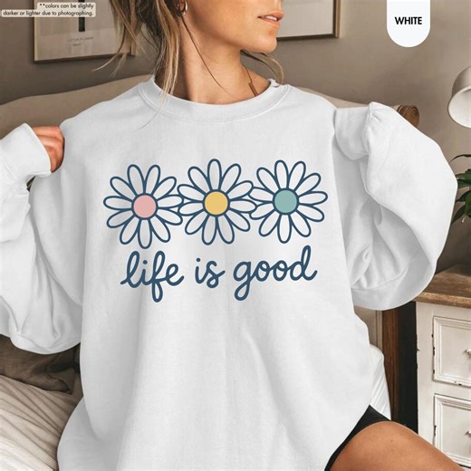 Life is Good Sweatshirt, Preppy Daisy Hoodie, Positive Sweatshirt, Be Kind Sweatshirt, Positive Saying Sweatshirt, Cute Women Sweatshirt - Etsy