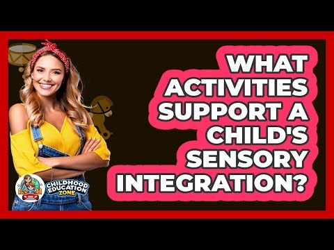 What Activities Support A Child's Sensory Integration?