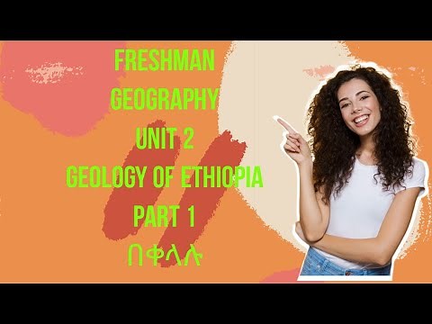 Freshman Geography unit 2 part 1#Geology of Ethiopia