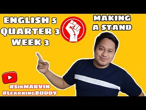 ENGLISH 5 QUARTER 3 LESSON 3 WEEK 3 MAKING A STAND
