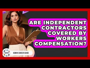 Are Independent Contractors Covered By Workers Compensation? - Admin Career Guide
