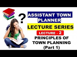ATP Lecture 2 - Principles Town Planning Part 1
