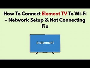 How To Connect Element TV To Wi-Fi – Network Setup & Not Connecting Fix