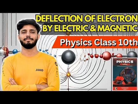 Deflection of Electron by Electric Field and Magnetic Field | Physics Class 10th