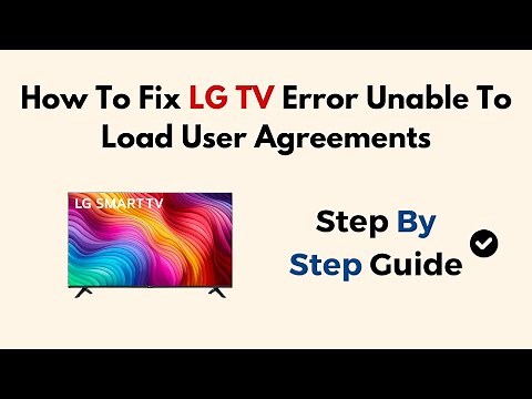 How To Fix LG TV Error Unable To Load User Agreements