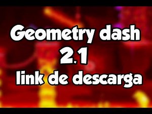 Geometry dash 2.1 link de descarga desde mediafire con hack y sin hack