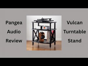 Pangea Audio Vulcan TT Turntable Stand Review