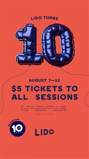 Lido's turning 10! To celebrate our double-digits milestone, tickets to all general sessions* from 7-13 August are just $5! Tickets are on sale now. | Lido Cinemas | Facebook