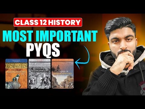 Chapterwise Most IMPORTANT PYQs of Class 12 History for Boards 2025
