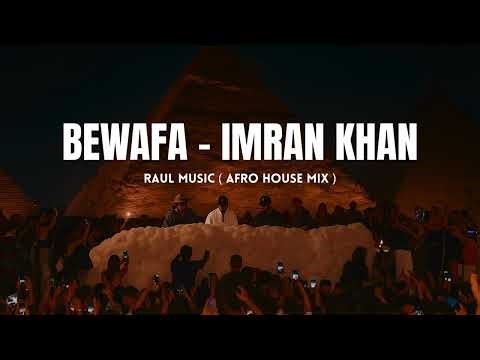 BEWAFA - Imran Khan (Afro House Mix) | Afro Vibes 2025 | Raul Music
