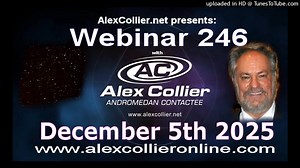 🎥💻🗣️ Alex Collier is hosting his 246th TWO-HOUR LIVE webinar, including Questions and Answers, on Friday, December 5th, 2025. Topics will include Current Stat., Being At One, How Do We Make Love Stay, And Much More! Exclusively live at 2pm Eastern, 1pm Central, 12pm Mountain, and 11am Pacific. Sign Up Today! https://www.crowdcast.io/c/alex-collier-webinar-246 | Alex Collier Official