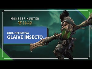 Cómo Dominar el GLAIVE INSECTO en Monster Hunter Wilds | Guía Completa en Español