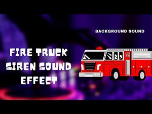 Fire Truck Siren Sound Effect