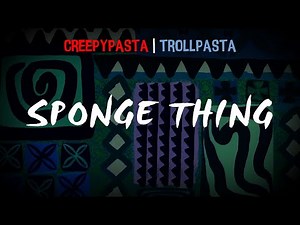 (Creepypasta/Trollpasta) SpongeBob Lost Episode: Sponge Thing (by DenimatedRBLX)