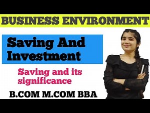 Saving and Investment || Significance of Saving | Business Environment ||Bcom BBa Mcom MBA