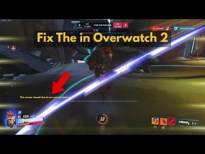 Fix The server closed due to an unexpected error in Overwatch 2