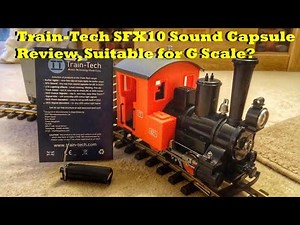 Train-Tech SFX10 Steam Locomotive Sound Capsule Review, Suitable for G Scale?