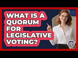 What Is A Quorum For Legislative Voting? - Inside the Legislative Branch