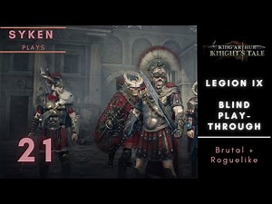 21 Legion IX (King Arthur Expansion) – Blind Playthrough on Hardest Difficulty