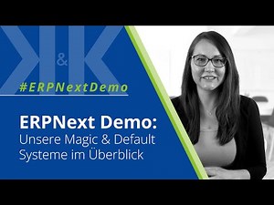 ERPNext Demo | Unsere Magic & Default Systeme im Überblick | K&K Software AG