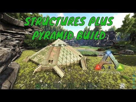 STRUCTURES PLUS PYRAMID BUILD - ARK Survival Evolved