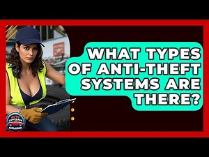 What Types Of Anti-Theft Systems Are There? - Auto Coverage Explained