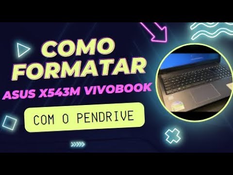 COMO FORMATAR NOTEBOOK ASUS X543M VIVO BOOK