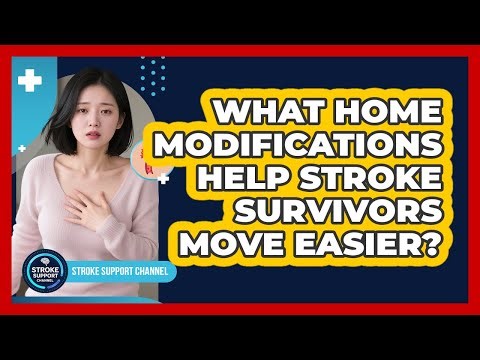 What Home Modifications Help Stroke Survivors Move Easier?