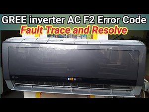 Gree dc inverter ac F2 Error trace fault and solve