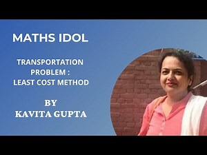 Transportation Problem: Least Cost Method (LCM) | In operations research