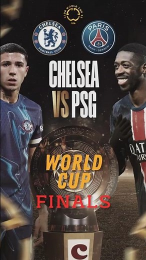 World Cup Finals - Chelsea vs PSG
