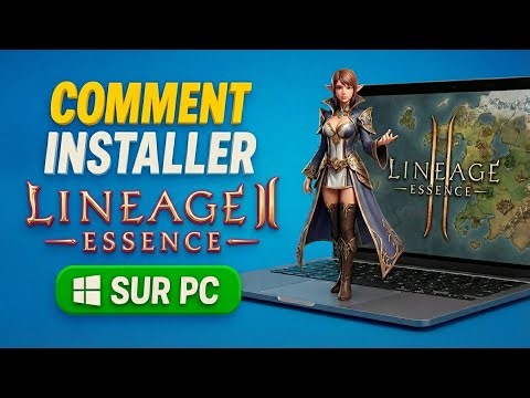 Comment installer Lineage 2 Essence sur PC (Windows) facilement