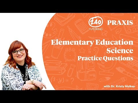 Praxis Elementary Education Science Practice Questions 2020 [5005 Video 2]