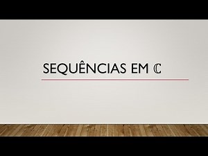 (Preliminares de) Análise Complexa - Sequências De Números Complexos - Aula 2 - Parte 1
