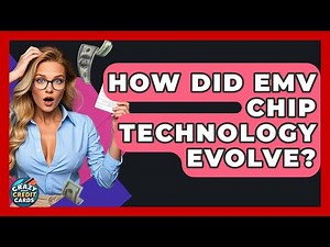 How Did EMV Chip Technology Evolve? - Crazy About Credit Cards
